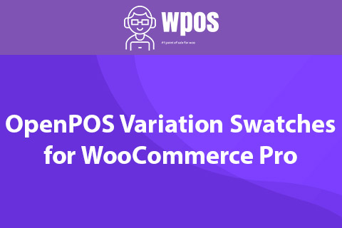 OpenPOS Variation Swatches for WooCommerce Pro v2.0.26 - Плагин для отображения вариаций товара ...
